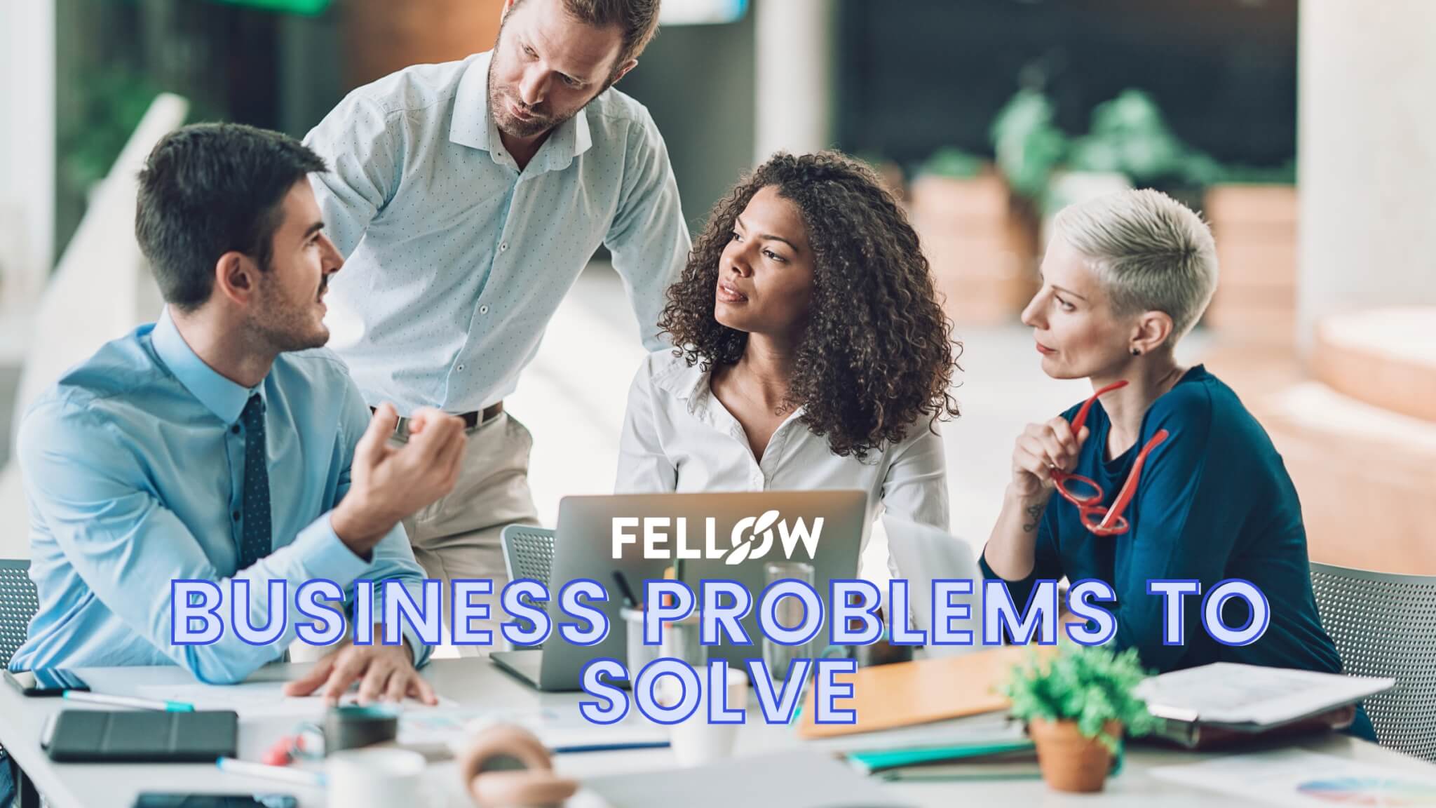 The Most Common Small Business Problems (& Solutions) | Fellow The Most Common Small Business Problems (& Solutions) | Fellow